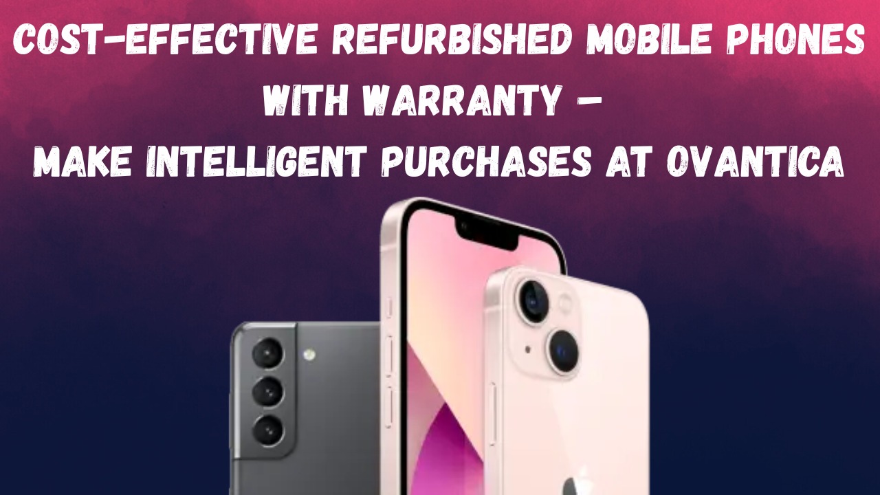 Ovantica: Buy Renewed/Refurbished Gadgets At Affordable Rates